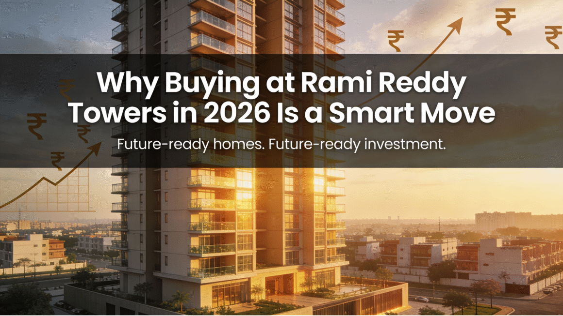 Why Buying at Rami Reddy Towers in 2026 Is a Smart Move